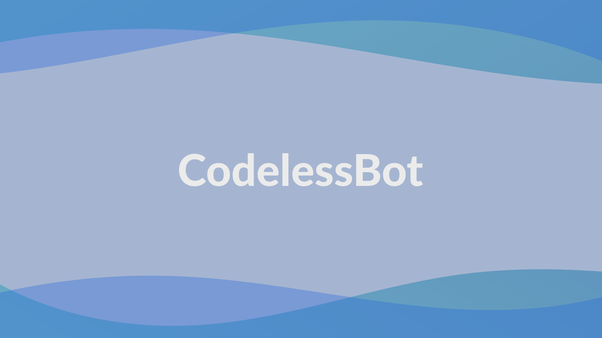 Getting Started with CodelessBot - CodelessBot